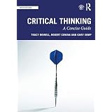 Critical Thinking: A Concise Guide : Bowell, Tracy, Kemp, Gary: Amazon ...