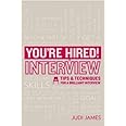 You're Hired! Interview: Tips and techniques for a brilliant interview ...