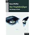 Der Trophäenjäger: Der Zwang zur Serie : Pfeiffer, Hans: Amazon.de: Bücher
