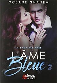 La saga des âmes - L'âme bleue, tome 2 - Océane Ghanem - Babelio