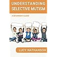 Understanding Selective Mutism: A Beginner's Guide: Amazon.co.uk ...