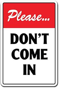 PLEASE DON'T COME IN Sign warning do not enter | Indoor/Outdoor | 12 ...
