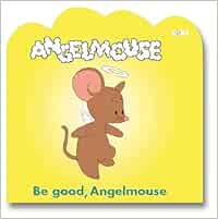 Buy Be Good Angelmouse Book Online at Low Prices in India | Be Good ...
