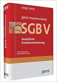 juris PraxisKommentar SGB V. -Gesetzliche Krankenversicherung : Klaus Engelmann, Rainer Schlegel ...