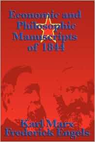 Economic and Philosophic Manuscripts of 1844: Amazon.co.uk: Karl Marx ...