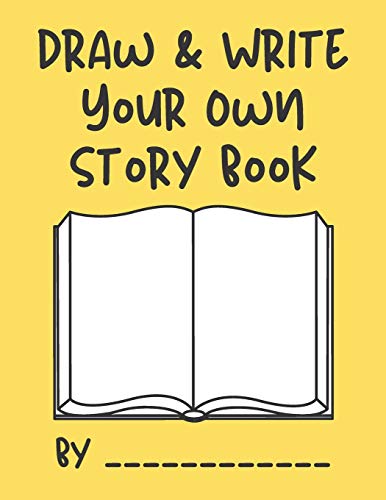 Draw & Write Your Own Story Book: Create your own story book for kids ...