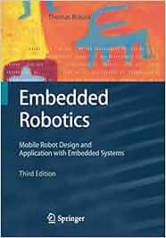 Embedded Robotics: Mobile Robot Design and Applications with Embedded ...