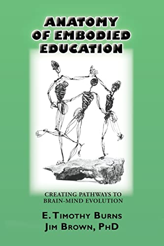 Buy Anatomy of Embodied Education: Creating Pathways to Brain-Mind ...