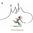 Ish : Reynolds, Peter H., Reynolds, Peter H.: Amazon.co.uk: Books