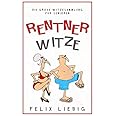 Rentnerwitze: Die große Witzesammlung für Senioren : Liebig, Felix ...