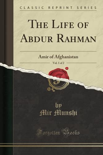 Buy The Life of Abdur Rahman, Vol. 1 of 2: Amir of Afghanistan (Classic ...