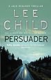 Persuader: (Jack Reacher 7): Amazon.co.uk: Lee Child: 9780857500106: Books