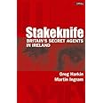 Stakeknife: Britain's Secret Agents in Ireland: Amazon.co.uk: Martin ...
