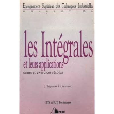 Zechariah Merrill: Les Integrales Et Leurs Applications : Cours Et Exercices Resolus - BTS Et ...