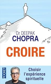 Croire - Deepak Chopra - Babelio