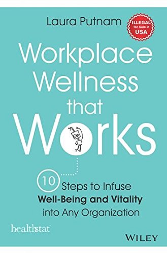 Buy Workplace Wellness that Works: 10 Steps to Infuse Well-Being and ...