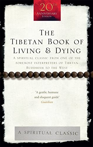 The Tibetan Book Of Living And Dying: A Spiritual Classic from One of ...