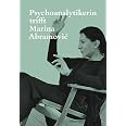 Psychoanalytikerin trifft Marina Abramović: Künstlerin trifft Jeannette ...