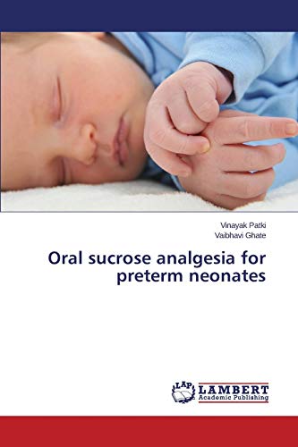 Buy Oral sucrose analgesia for preterm neonates Book Online at Low ...