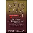 The Soul's Code : Hillman, James: Amazon.de: Bücher