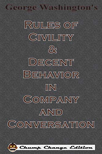 George Washington's Rules of Civility & Decent Behavior in Company and ...