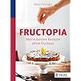 Fructopia: Meine besten Rezepte ohne Fructose : Ficicioglu, Deniz ...