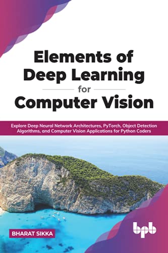 Buy Elements of Deep Learning for Computer Vision: Explore Deep Neural ...