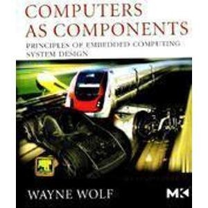 Buy Computers As Components: Principles Of Embedded Computing System ...