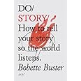 Do Story: How to Tell Your Story So the World Listens (Do Books ...
