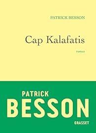 Cap Kalafatis - Patrick Besson - Babelio