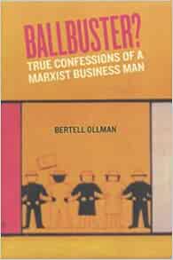 Ball Buster?: Confessions of a Marxist Businessman: True Confessions of ...