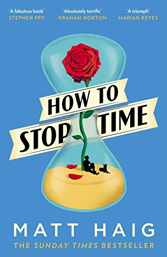 How to Stop Time: Amazon.co.uk: Haig, Matt: 9781782118640: Books