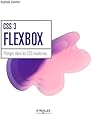 Amazon.fr - CSS 3 Flexbox: Plongez dans les CSS modernes. - Raphaël Goetter - Livres