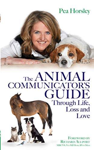 The Animal Communicator’s Guide Through Life, Loss and Love: Amazon.co ...