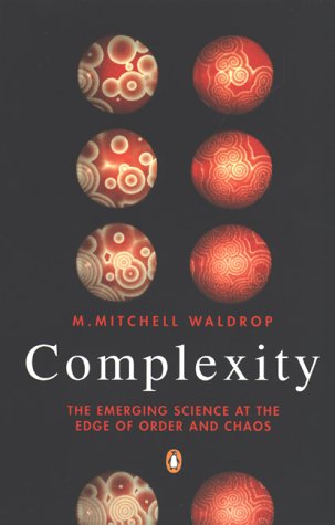 Complexity: The Emerging Science at the Edge of Order And Chaos ...