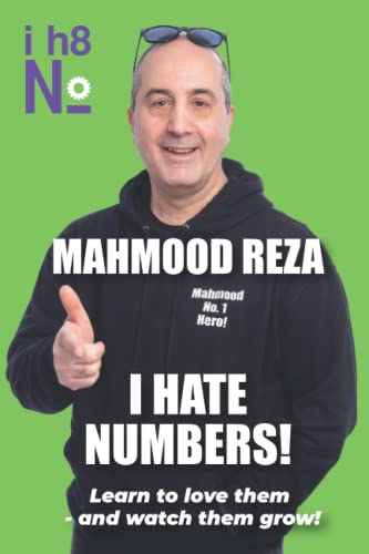 I HATE NUMBERS!: Learn to love them - and watch them grow! : Reza ...