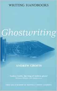 Ghostwriting (Writing Handbooks): Amazon.co.uk: Crofts, Andrew ...
