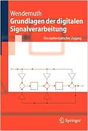 Grundlagen der Digitalen Signalverarbeitung: Ein Mathematischer Zugang ...