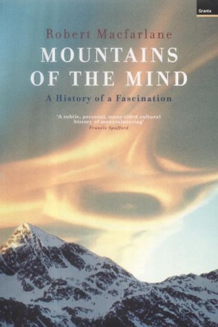 Mountains of the Mind: A History of a Fascination: Amazon.co.uk: Macfarlane, Robert ...