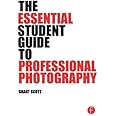 The Essential Student Guide to Professional Photography : Scott, Grant ...