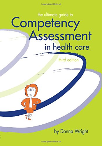 The Ultimate Guide to Competency Assessment in Health Care : Wright ...