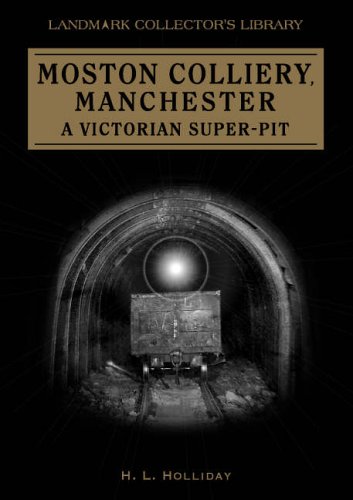 Moston Colliery, Manchester - A Victorian Super-Pit : H.L. Holliday ...