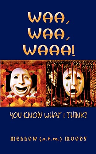 Buy Waa, Waa, Waaa!: You Know What I Think? Book Online at Low Prices ...