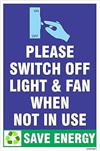 Amazing Sign Please Switch Off Light and Fan When Not in Use Save ...