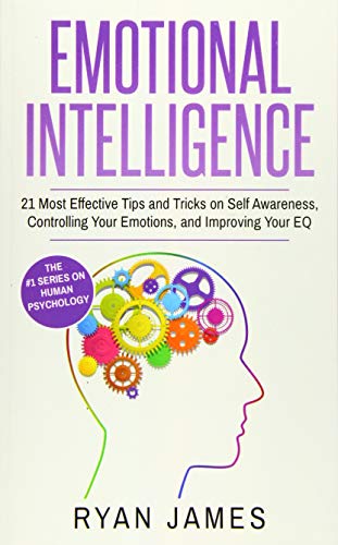 Emotional Intelligence: 21 Most Effective Tips and Tricks on Self ...