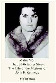 Amazon.fr - Mafia Moll: The Judith Exner Story, The Life of the ...