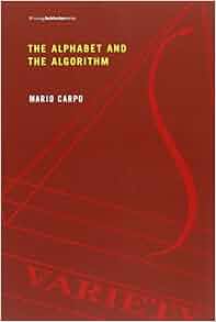 Amazon.fr - The Alphabet and the Algorithm - Mario Carpo - Livres