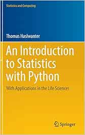 An Introduction to Statistics with Python: With Applications in the Life Sciences (Statistics ...