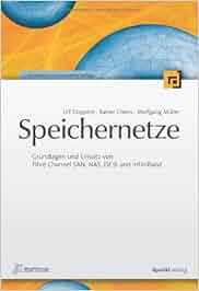Speichernetze. Grundlagen und Einsatz von Fibre Channel SAN, NAS, iSCSI ...