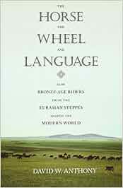 Buy The Horse, the Wheel, and Language - How Bronze-Age Riders from the Eurasian Steppes Shaped ...